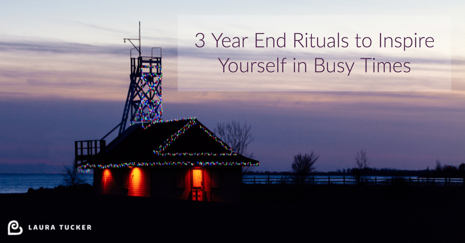 3 Year End Rituals to Inspire Yourself in Busy Times | Pictures + Words ...